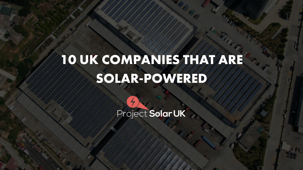 10 UK Companies That Are Solar-Powered - Project Solar UK