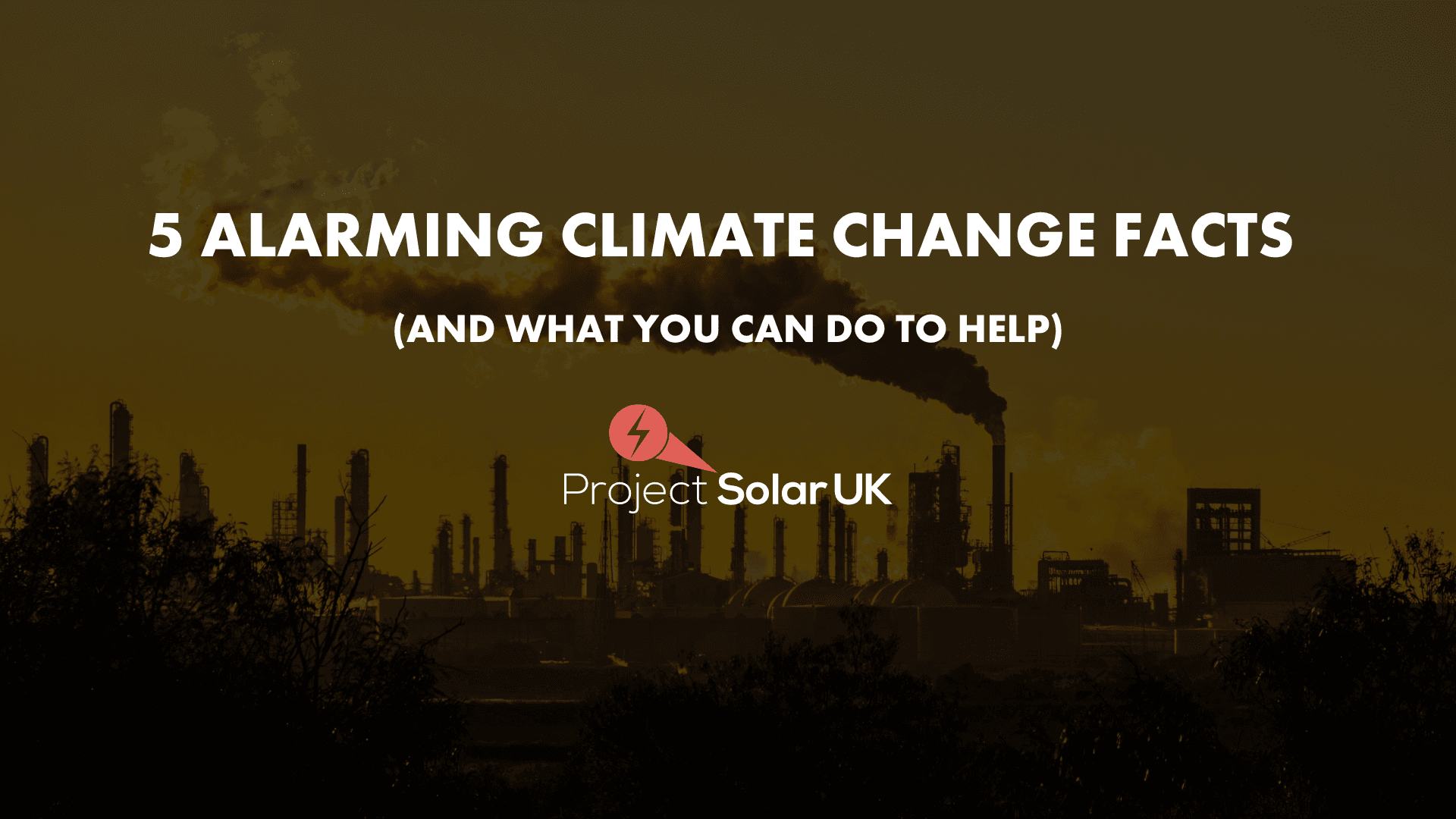 5 Alarming Climate Change Facts (And What You Can Do To Help) - Project ...