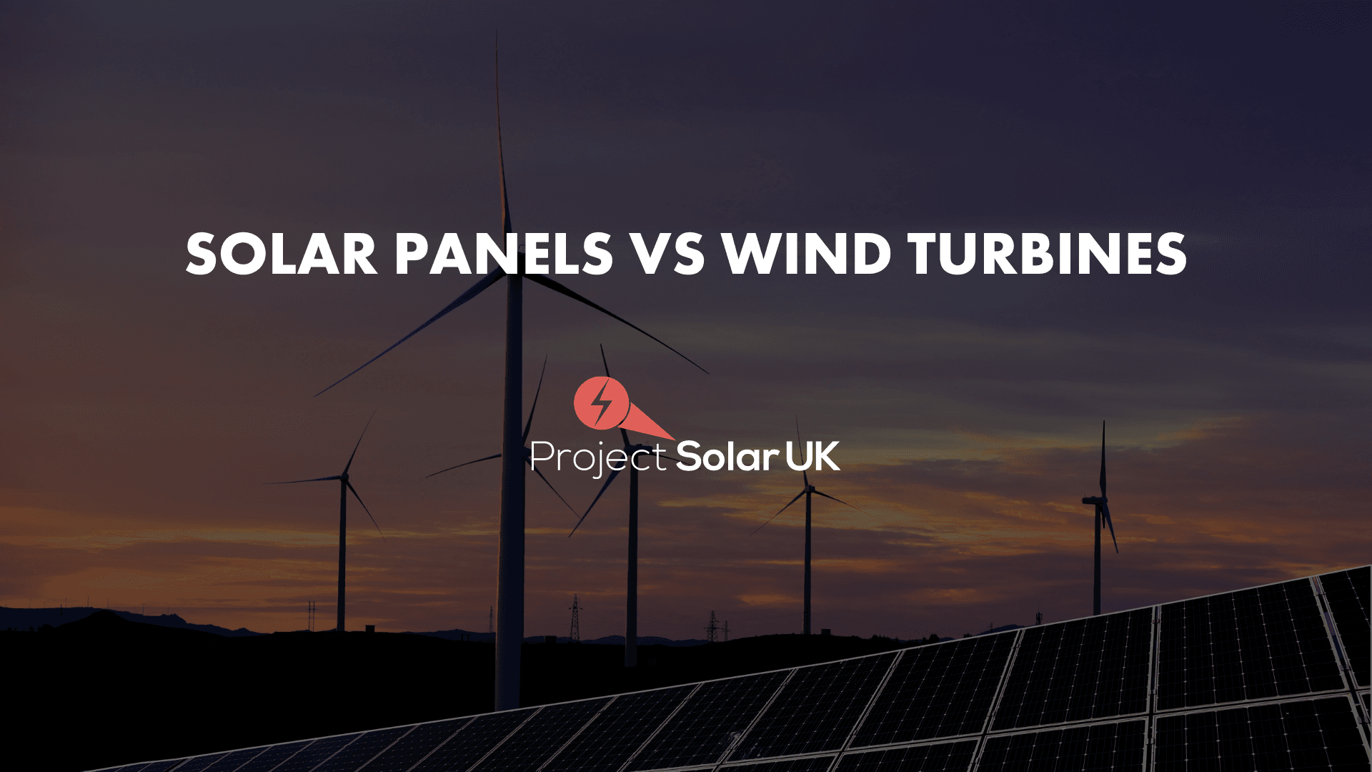 Comparing the Efficiency and Impact of Solar Panels Versus Wind Turbines - Project Solar UK